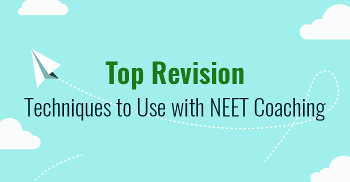 Top Revision Techniques to Use with NEET Coaching