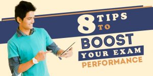 8 Tips to Boost your Exam Performance