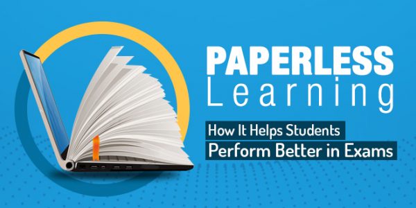 Paperless learning - How It Helps Students Perform Better in Exams?
