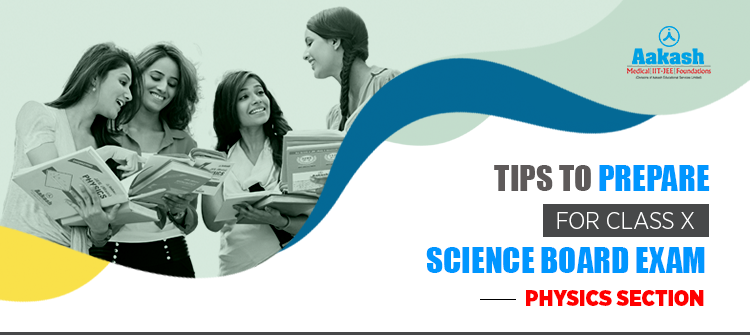 Tips to Prepare for Class X Science Board Exam: Physics Section