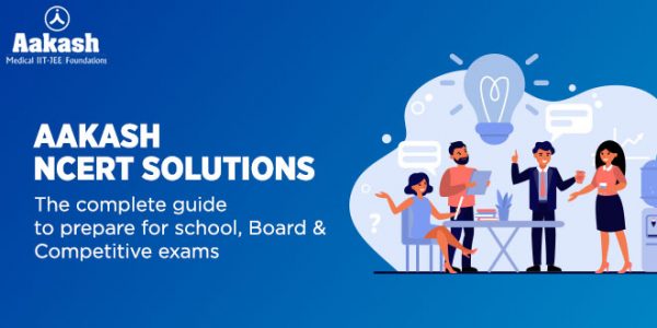 Aakash NCERT Solutions- The complete guide to prepare for School, Board ...