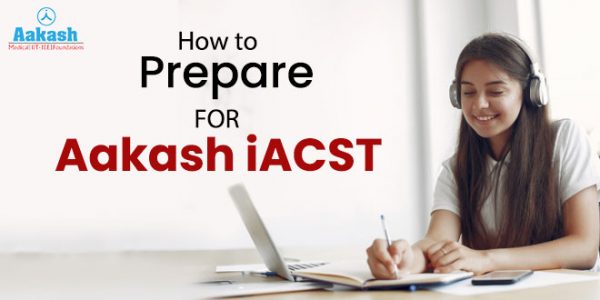 iACST Preparation: Tips to Prepare for Aakash iACST Exam