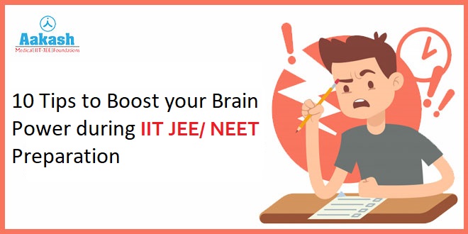 10 Tips to Boost your Brain Power during IIT JEE/ NEET Preparation