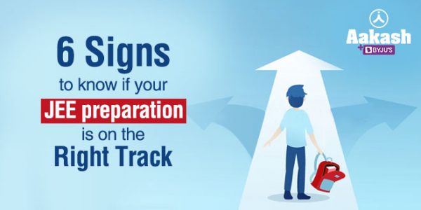 6 Signs to know if your JEE preparation is on the Right Track