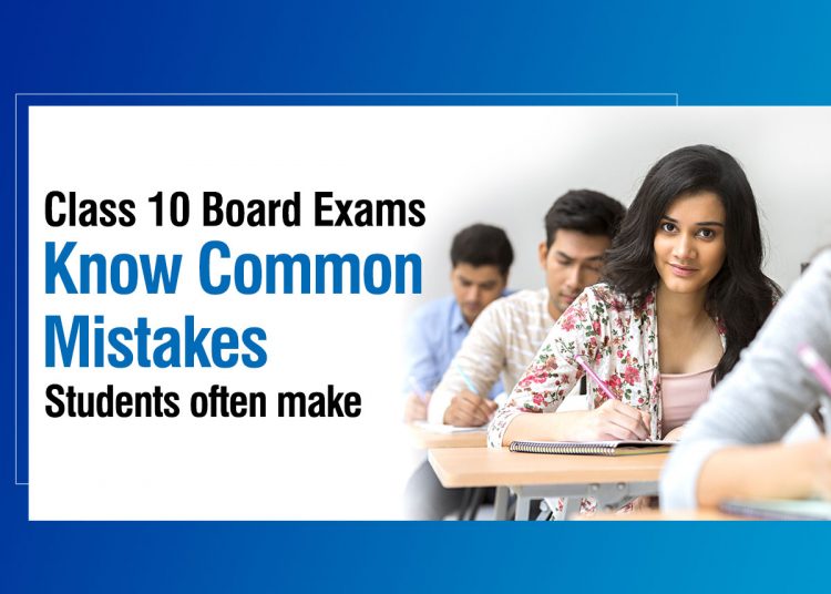 Class 10 Board Exams - Know common Mistakes Students often make & learn ...