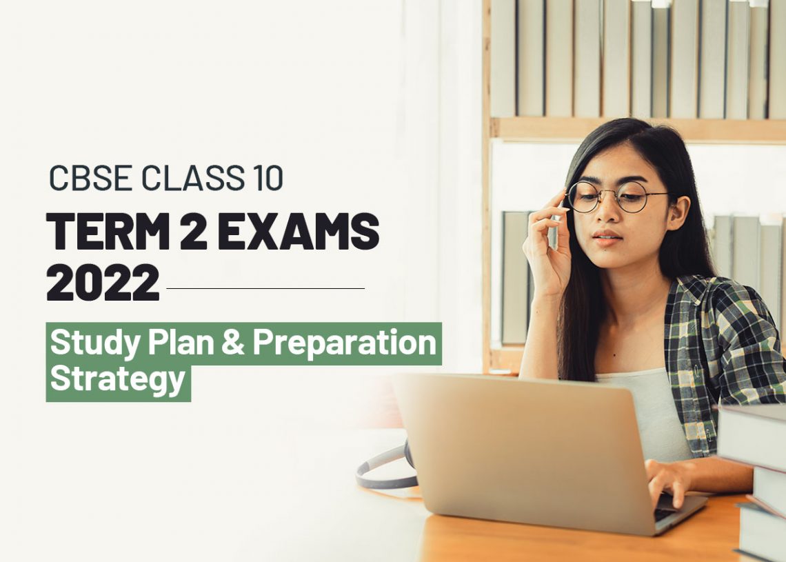 CBSE Class 10 Term 2 exams 2022 - Study Plan & Preparation Strategy