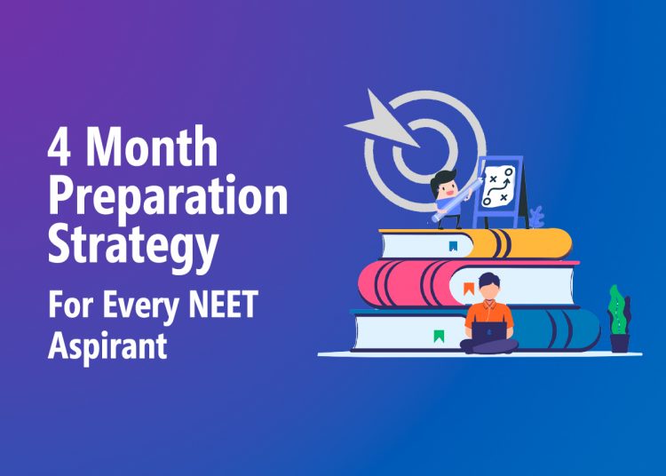 4 Month Preparation Strategy For Every NEET Aspirant