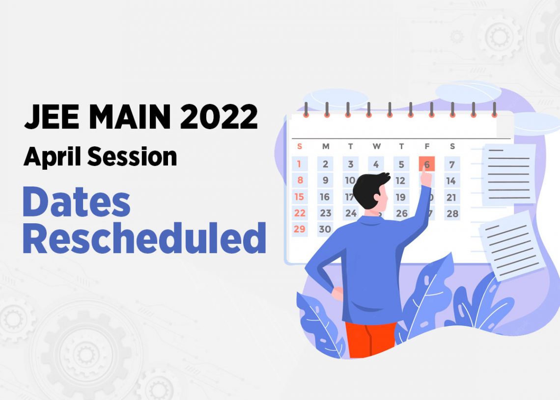 JEE Main 2022 April Session Dates: Revised NTA JEE Main Exam Dates ...