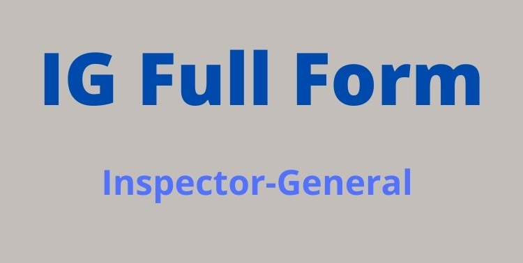 IG Full Form: IG Stands For Inspector General of Police