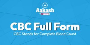 CBC full Form: CBC Stands for Complete Blood Count