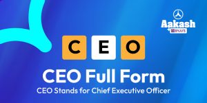 CEO Full Form: CEO Stands for Chief Executive Officer