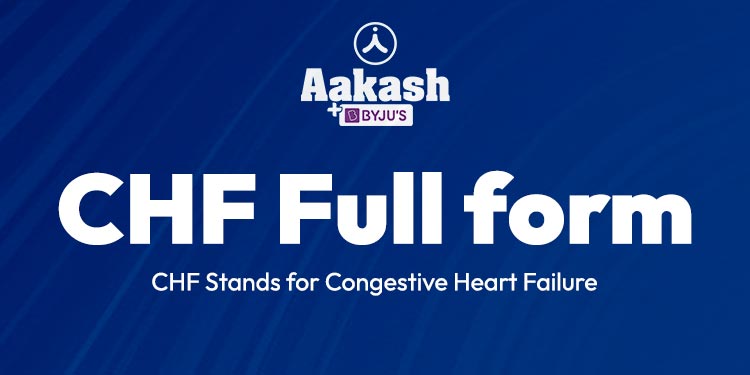 CHF Full form: CHF Stands for Congestive Heart Failure