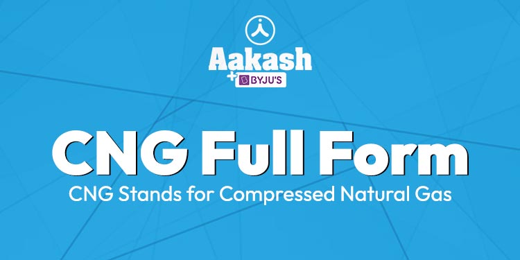 CNG Full Form: CNG Stands for Compressed Natural Gas