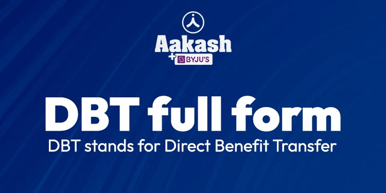 DBT full form: DBT stands for Direct Benefit Transfer