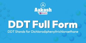 DDT Full Form: DDT Stands for Dichlorodiphenyltrichloroethane
