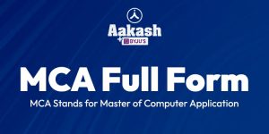 MCA Full Form- MCA Stands for Master of Computer Application