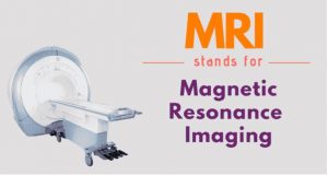 MRI Full Form: MRI Stands for Magnetic Resonance Imaging