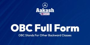 OBC Full Form: OBC Stands For Other Backward Classes