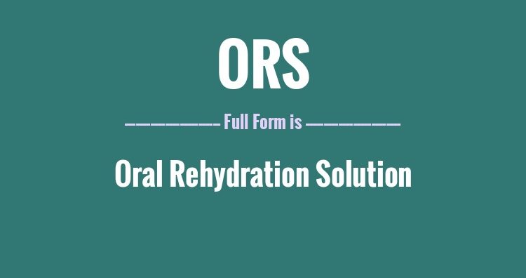 ORS Full Form: ORS stands For Oral Rehydration Solutions
