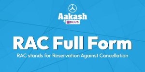 RAC Full Form: RAC stands for Reservation Against Cancellation