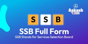 SSB Full Form- SSB Stands for Services Selection Board