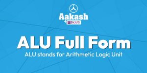 ALU Full Form: ALU stands for Arithmetic Logic Unit