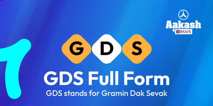 GDS Full Form: GDS stands for Gramin Dak Sevak