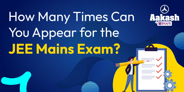 How Many Times Can You Appear for the JEE Mains Exam?