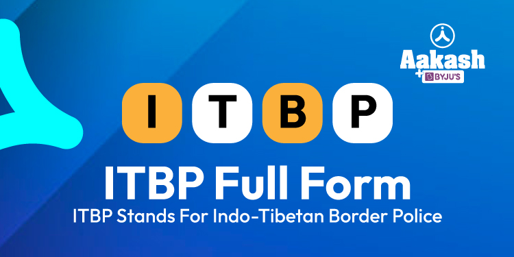 ITBP Full Form: ITBP Stands For Indo-Tibetan Border Police