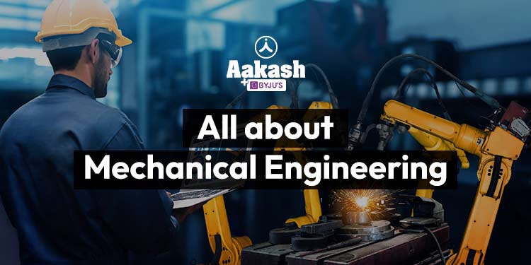 All About Mechanical Engineering: Full Form, Course, Admission and ...
