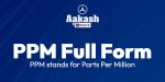 PPM Full Form: PPM stands for Parts Per Million