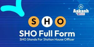 SHO Full Form: SHO Stands For Station House Officer