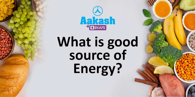 What is a good source of energy?