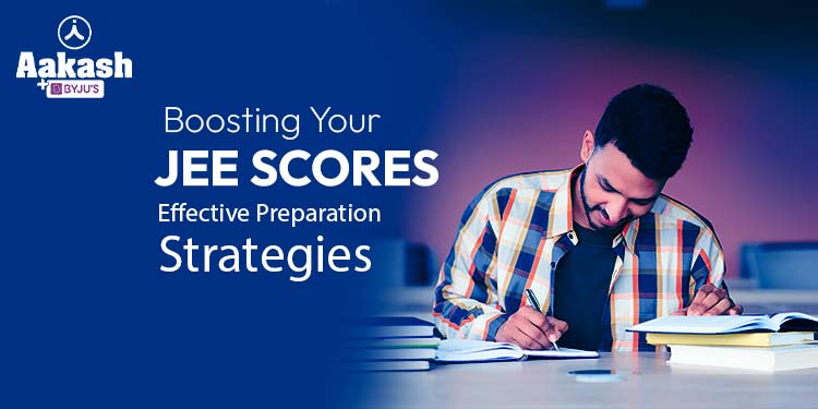 Boosting Your JEE Scores: Effective Preparation Strategies