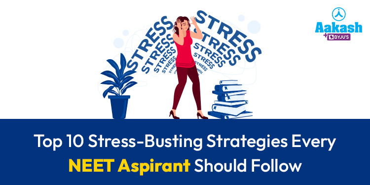 Top 10 Stress-Busting Strategies Every NEET Aspirant Should Follow