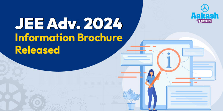 JEE Advanced 2024 Information Brochure Released, Check Eligibility ...