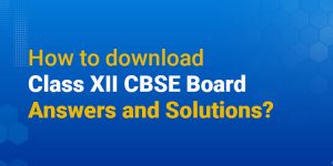 CBSE Class 12 Answer Key and Solutions 2024 for All Subjects: How to ...