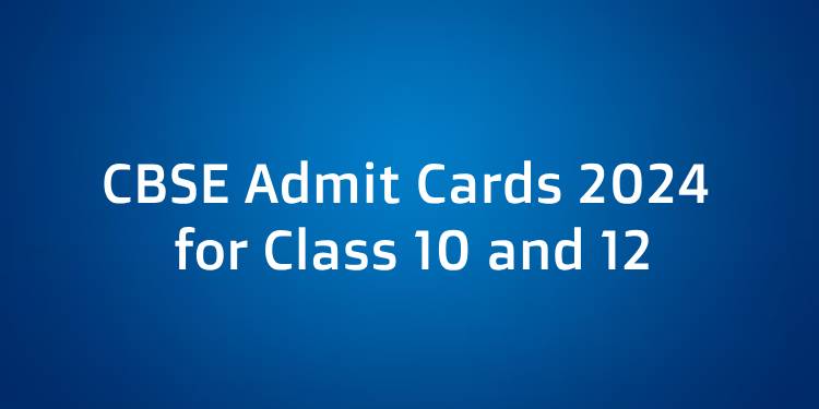 CBSE Board Admit Cards 2024 for Class 10 and 12 Awaited: Steps and ...