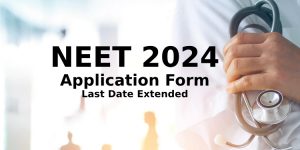 NEET Application Form 2024 Last Date Extended - How to Apply - Direct Link at @neet.ntaonline.in ...