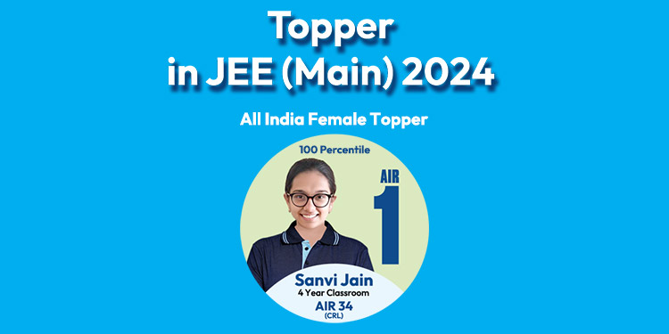JEE Main 2024 Topper - AIR 1 - Sanvi Jain