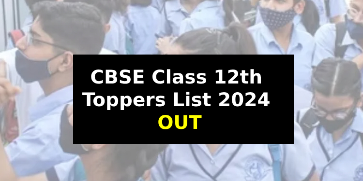 CBSE Class 12th Toppers List 2024 OUT: Discover the District-Wise Toppers List Here!