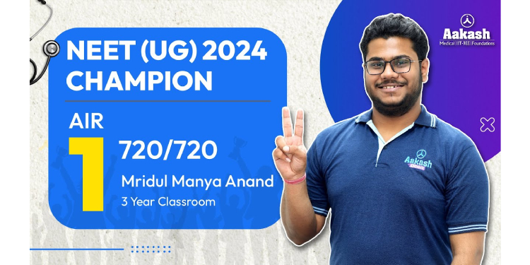 NEET 2024 Delhi Topper: Aakashian Mridul Manya Anand Achieves AIR 1 ...